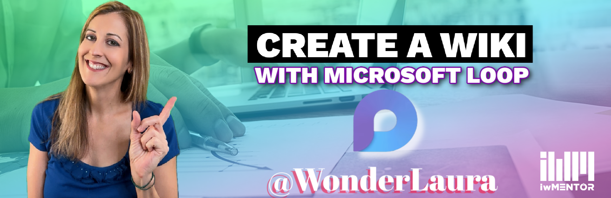 Microsoft Loop: A New Home for Your Wiki - @WonderLaura - Laura Rogers